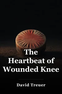 The Heartbeat of Wounded Knee book cover