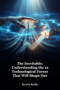 The Inevitable: Understanding the 12 Technological Forces That Will Shape Our Future book cover