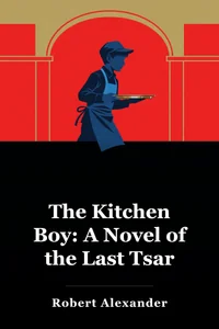The Kitchen Boy: A Novel of the Last Tsar book cover