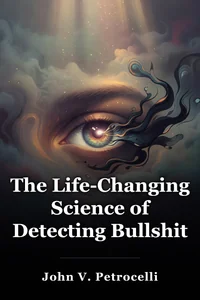 The Life-Changing Science of Detecting Bullshit book cover