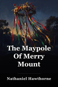 The Maypole Of Merry Mount book cover