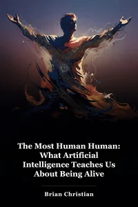 The Most Human Human: What Artificial Intelligence Teaches Us About Being Alive book cover
