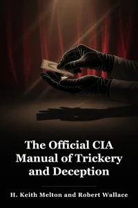 The Official CIA Manual of Trickery and Deception