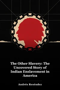The Other Slavery: The Uncovered Story of Indian Enslavement in America book cover