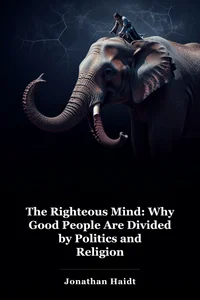 The Righteous Mind: Why Good People Are Divided by Politics and Religion book cover