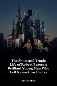 The Short and Tragic Life of Robert Peace: A Brilliant Young Man Who Left Newark for the Ivy League book cover