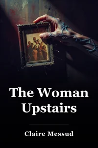 The Woman Upstairs book cover