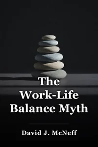 The Work-Life Balance Myth