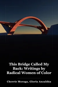 This Bridge Called My Back: Writings by Radical Women of Color