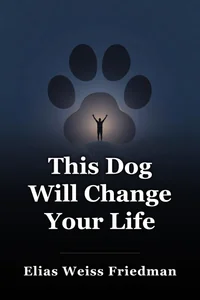 This Dog Will Change Your Life book cover