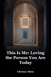 This Is Me: Loving the Person You Are Today book cover