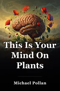 This Is Your Mind On Plants book cover