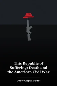 This Republic of Suffering: Death and the American Civil War book cover