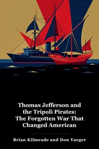 Thomas Jefferson and the Tripoli Pirates: The Forgotten War That Changed American History book cover