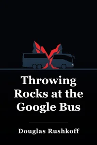 Throwing Rocks at the Google Bus book cover