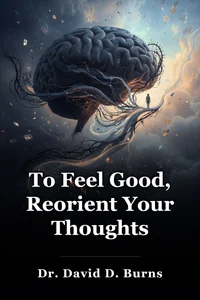 To Feel Good, Reorient Your Thoughts book cover
