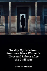 To ‘Joy My Freedom: Southern Black Women’s Lives and Labors after the Civil War book cover