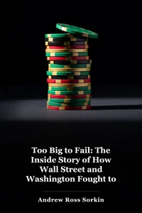 Too Big to Fail: The Inside Story of How Wall Street and Washington Fought to Save the Financial System—and Themselves book cover