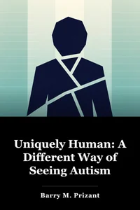 Uniquely Human: A Different Way of Seeing Autism book cover