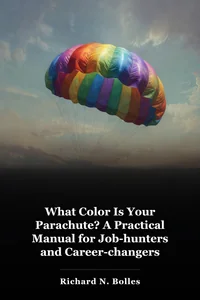 What Color Is Your Parachute? A Practical Manual for Job-hunters and Career-changers book cover
