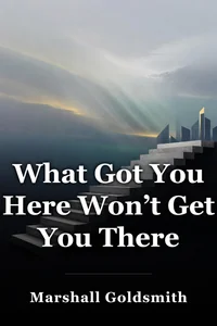 What Got You Here Won’t Get You There book cover