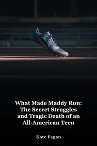 What Made Maddy Run: The Secret Struggles and Tragic Death of an All-American Teen book cover