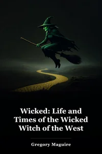 Wicked: Life and Times of the Wicked Witch of the West book cover
