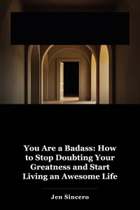 You Are a Badass: How to Stop Doubting Your Greatness and Start Living an Awesome Life