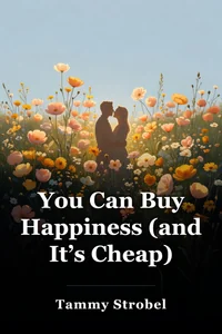 You Can Buy Happiness (and It’s Cheap)