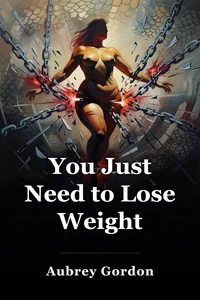 You Just Need to Lose Weight book cover