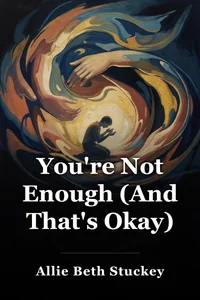 You're Not Enough (And That's Okay) book cover