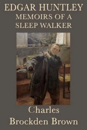 Edgar Huntly: Or, Memoirs of a Sleepwalker book cover