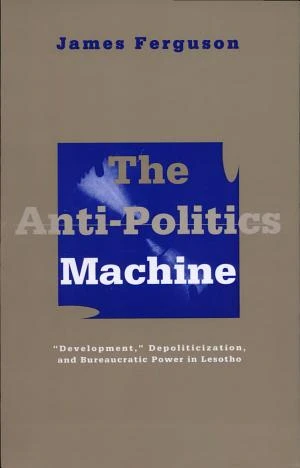 The Anti-Politics Machine book cover