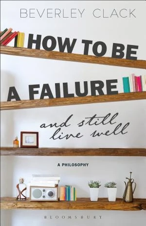 How to Be a Failure and Still Live Well book cover