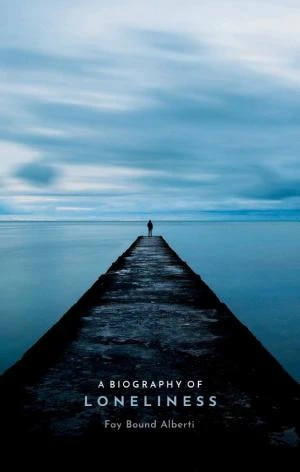 A Biography of Loneliness book cover
