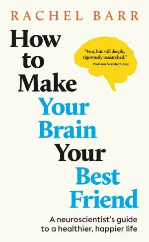 How to Make Your Brain Your Best Friend book cover