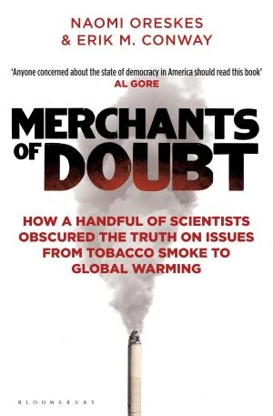 Merchants of Doubt: How a Handful of Scientists Obscured the Truth on Issues from Tobacco Smoke to Global Warming book cover