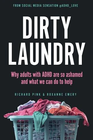 Dirty Laundry: Why Adults with ADHD Are So Ashamed and What We Can Do to Help book cover