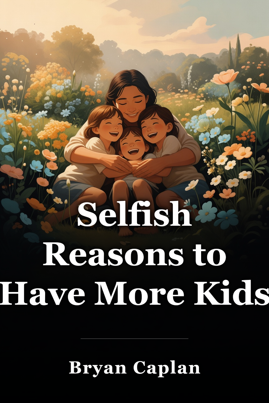 Selfish Reasons to Have More Kids book cover