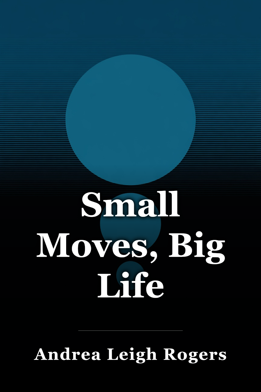 Small Moves, Big Life book cover