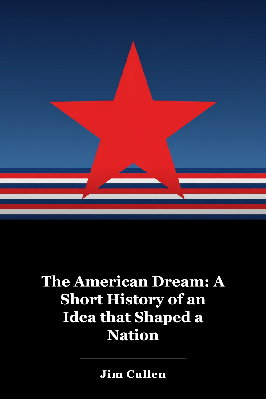 The American Dream: A Short History of an Idea that Shaped a Nation book cover