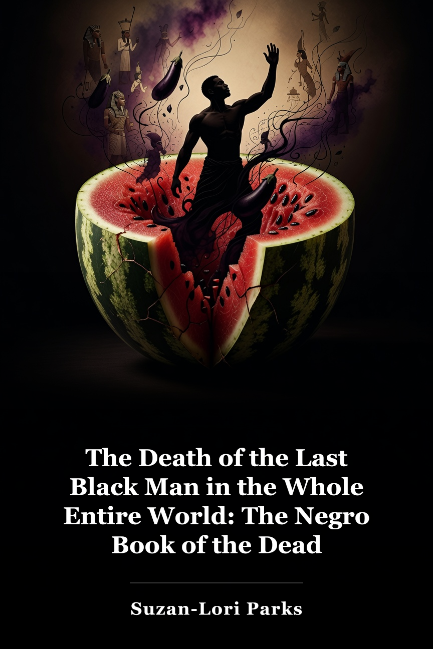 The Death of the Last Black Man in the Whole Entire World: The Negro Book of the Dead book cover