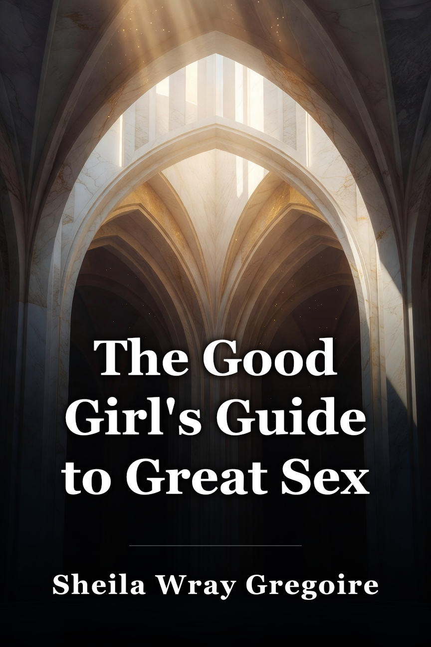 The Good Girl's Guide to Great Sex book cover