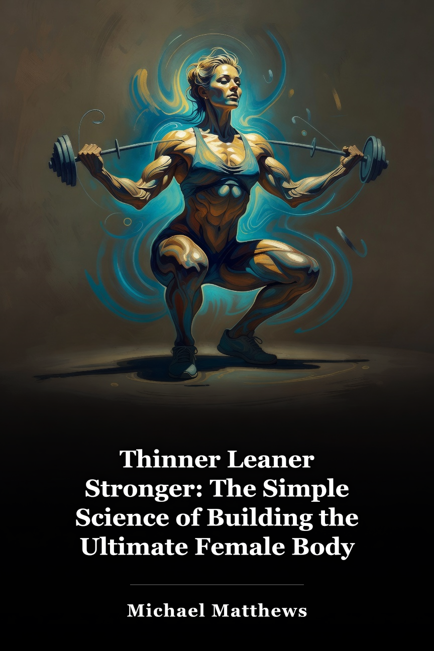 Thinner Leaner Stronger: The Simple Science of Building the Ultimate Female Body book cover