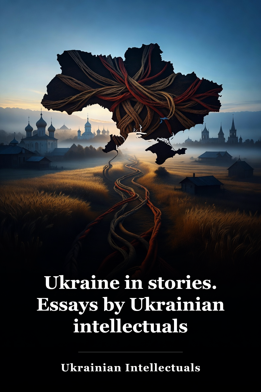 Ukraine in stories. Essays by Ukrainian intellectuals book cover