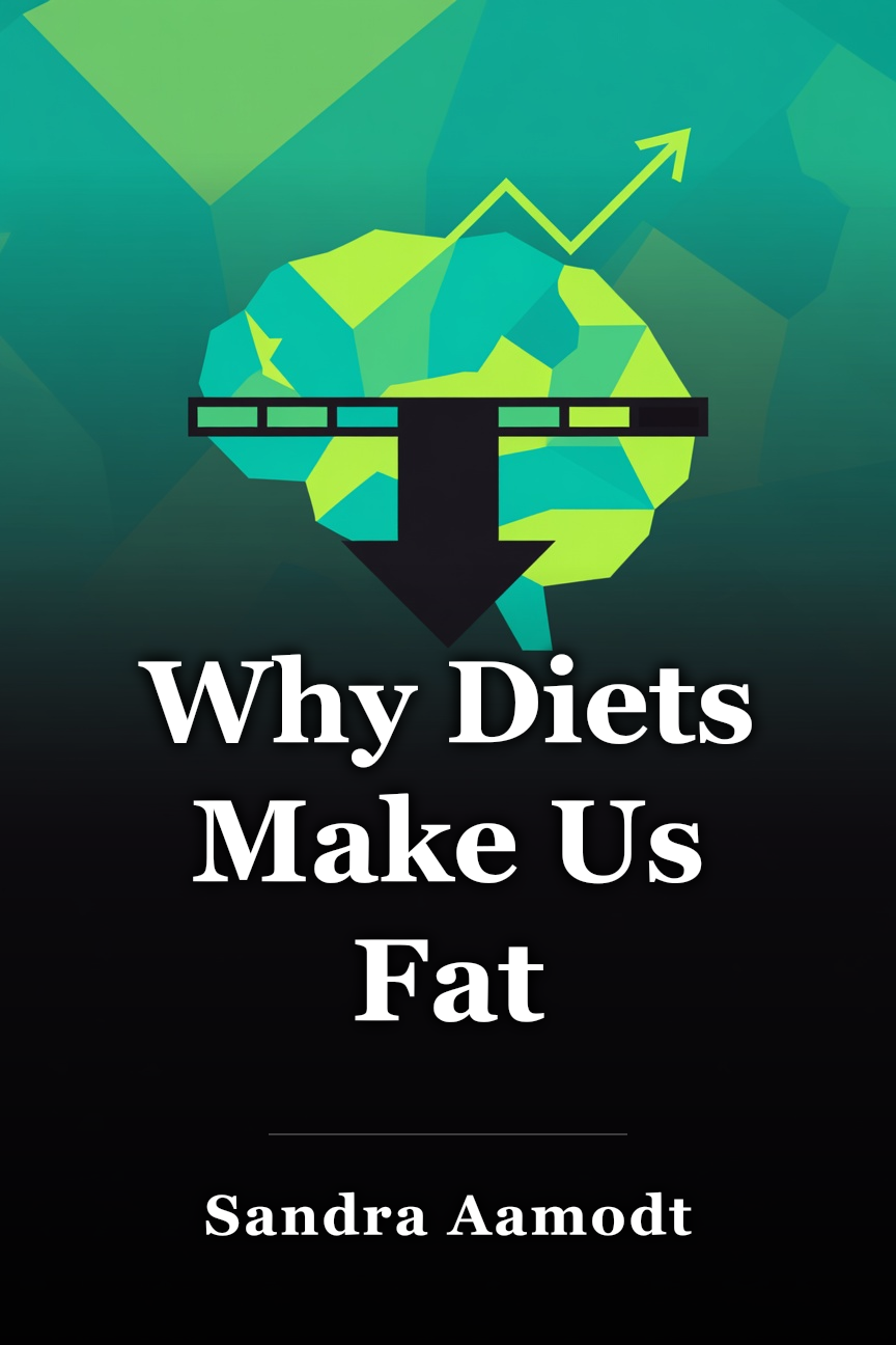 Why Diets Make Us Fat book cover